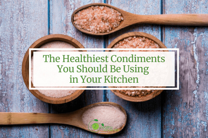 The Healthiest Condiments You Should Be Using – Healthy Whole Life™